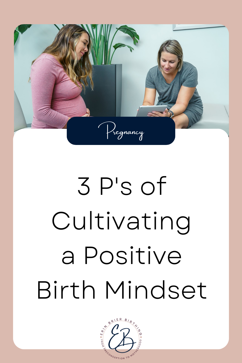 The 3 P’s of Cultivating a Positive Birth Mindset | ebbirthing.com